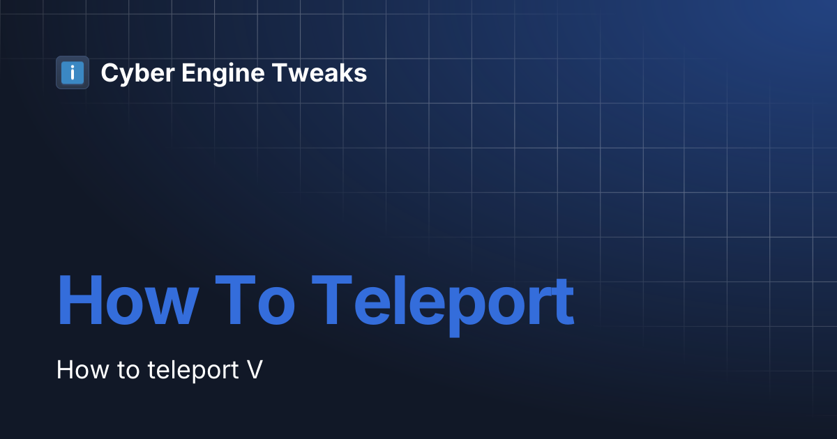 How To Teleport | Cyber Engine Tweaks