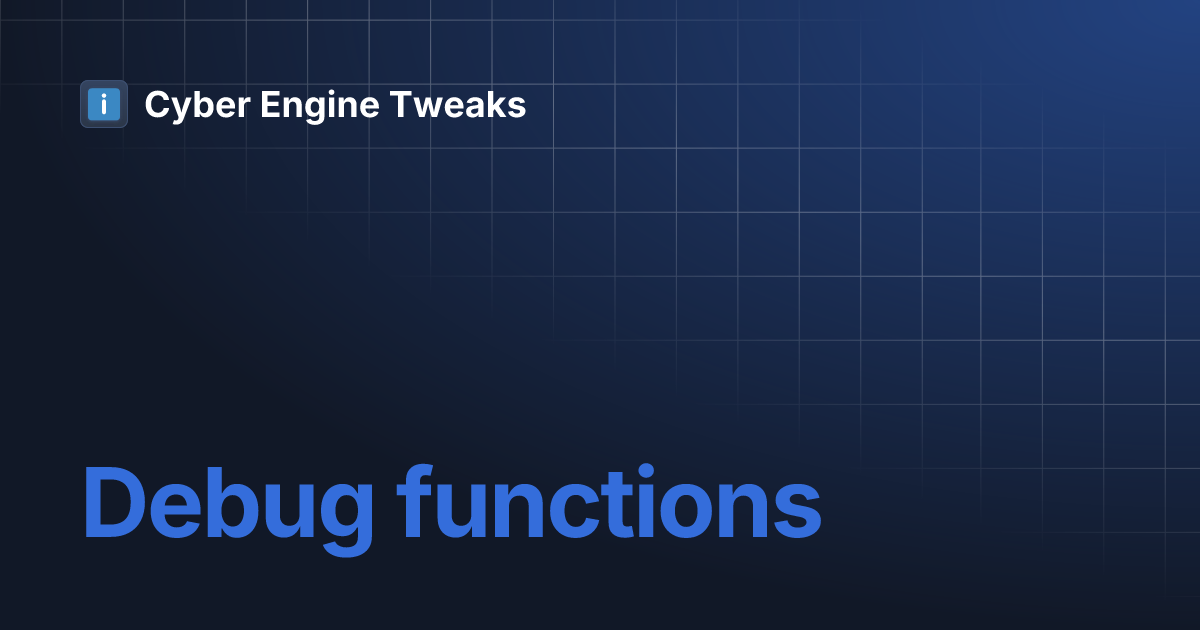 Debug functions | Cyber Engine Tweaks