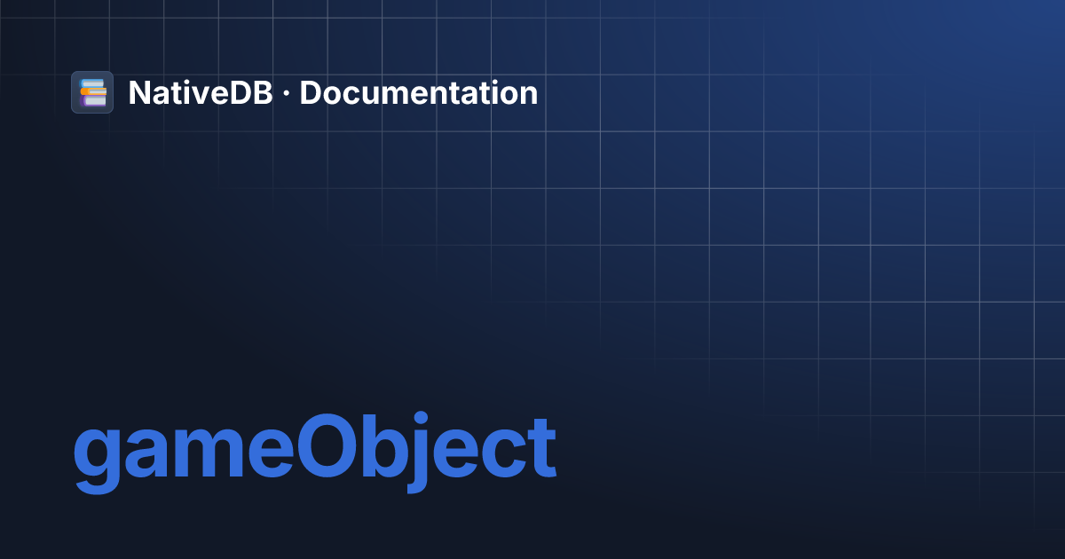 gameObject | NativeDB · Documentation