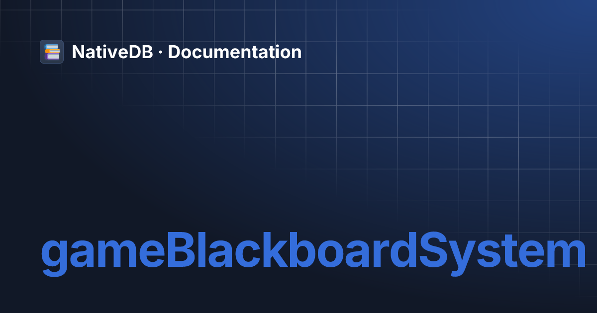 gameBlackboardSystem | NativeDB · Documentation