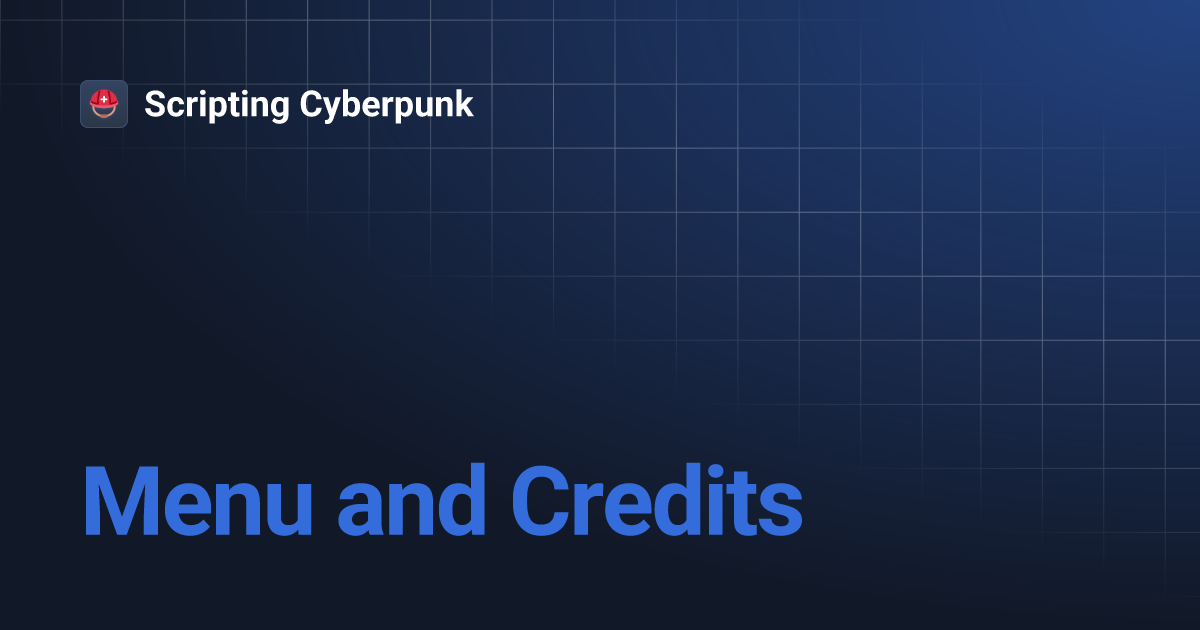Menu and Credits | Scripting Cyberpunk
